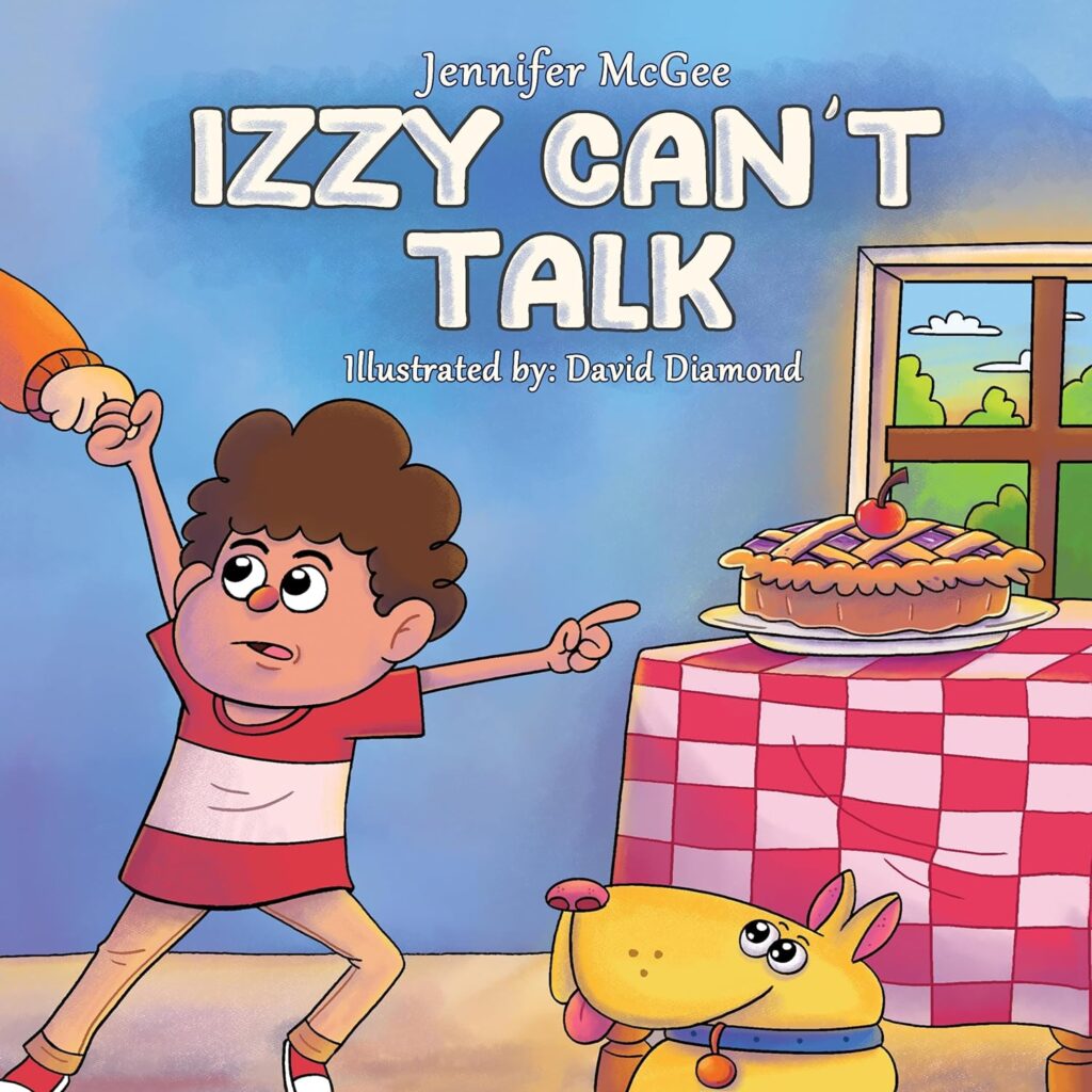 Izzy Can’t Talk: An Interview with Author and Parent, Jennifer McGee - Pyramid Educational ...